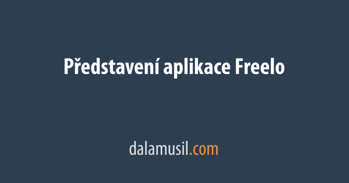 Představení aplikace Freelo | dalamusil.com